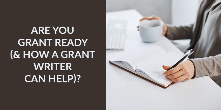 Are you Grant Ready (& How a Grant Writer Can Help)?